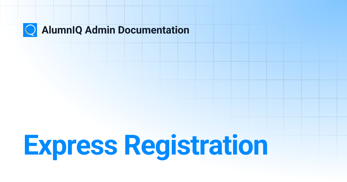 Express Registration | AlumnIQ Admin Documentation