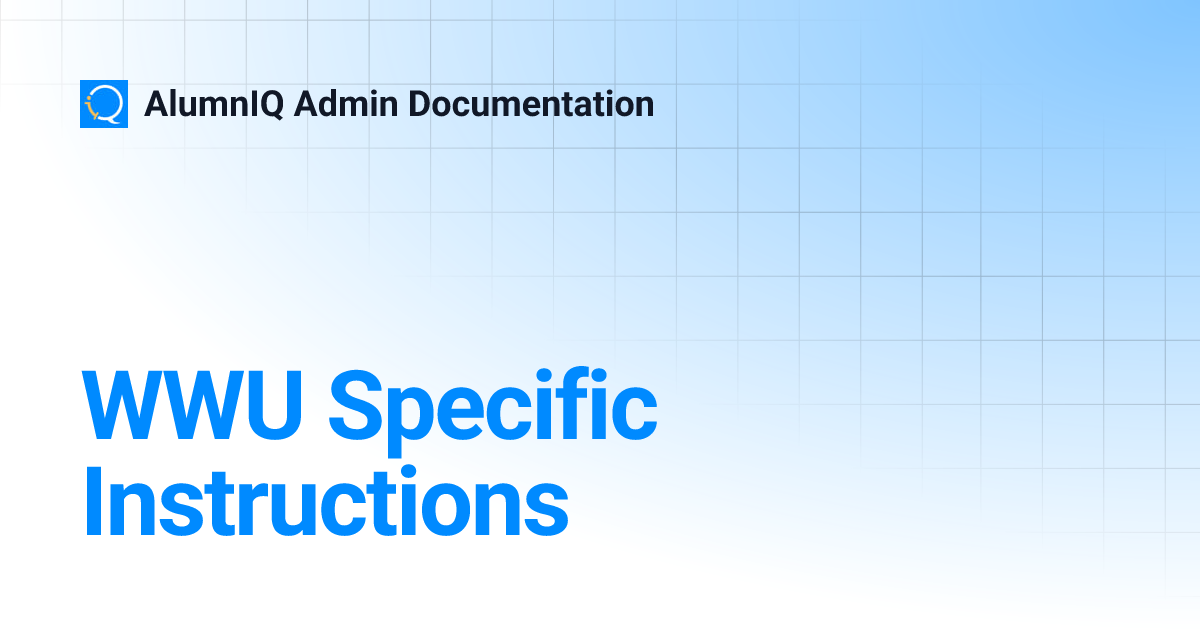 WWU Specific Instructions | AlumnIQ Admin Documentation