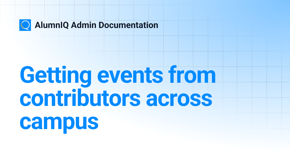 Getting events from contributors across campus | AlumnIQ Admin ...