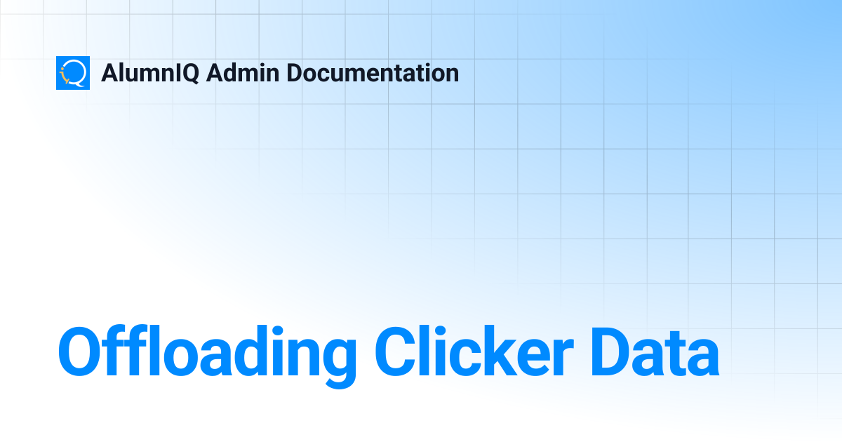 Offloading Clicker Data | AlumnIQ Admin Documentation