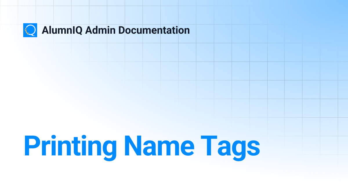 Printing Name Tags | AlumnIQ Admin Documentation