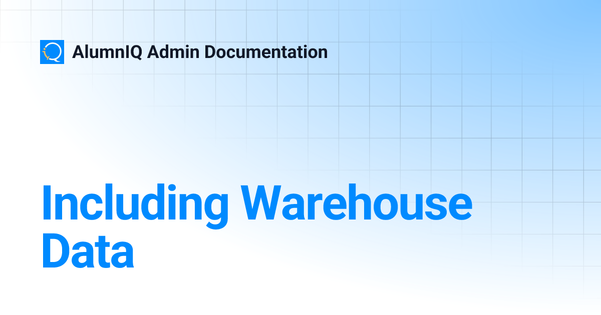 Including Warehouse Data | AlumnIQ Admin Documentation