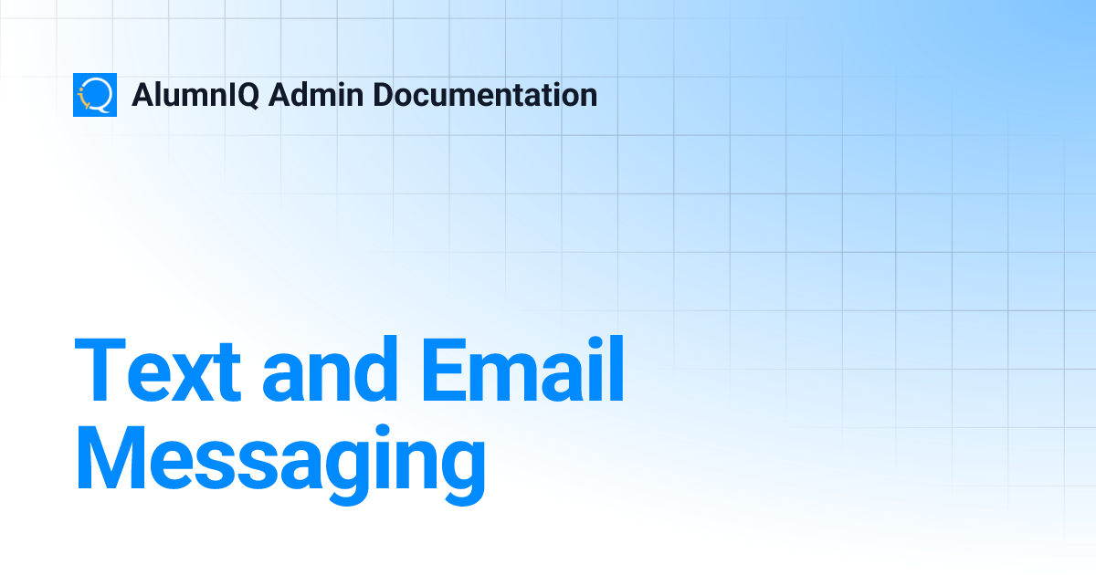 Text and Email Messaging | AlumnIQ Admin Documentation