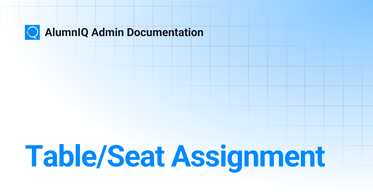 Table/Seat Assignment | AlumnIQ Admin Documentation