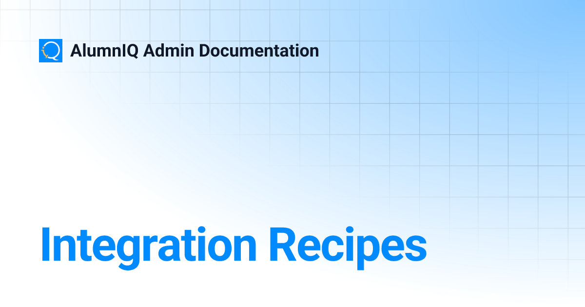 Integration Recipes | AlumnIQ Admin Documentation